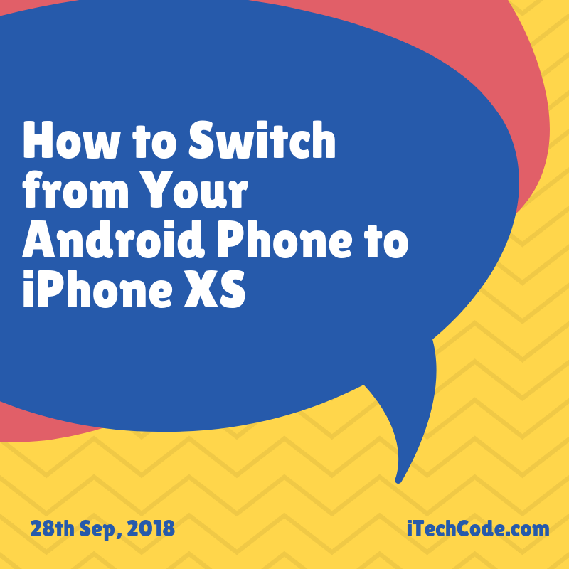 How to Switch from Your Android Phone to iPhone XS