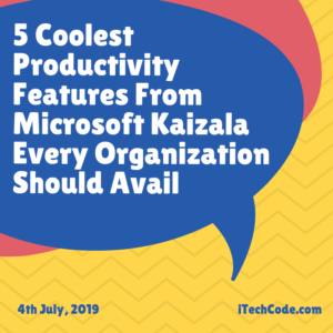 5 Coolest Productivity Features From Microsoft Kaizala Every ...